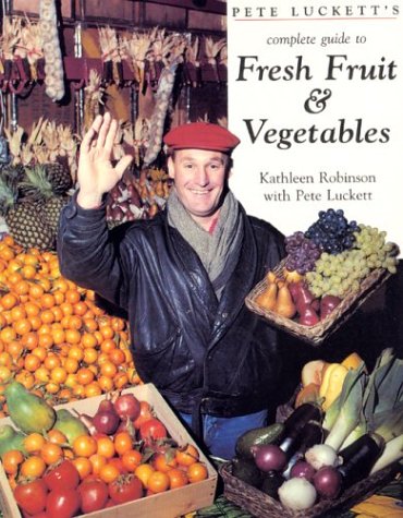 Pete Luckett's complete guide to fresh fruit & vegetables : Luckett ...