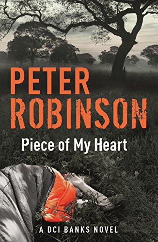 Piece of My Heart: DCI Banks 16 eBook : Robinson, Peter: Amazon.co.uk ...