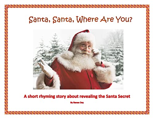 Santa, Santa, Where Are You? : A story for those tough Santa questions ...