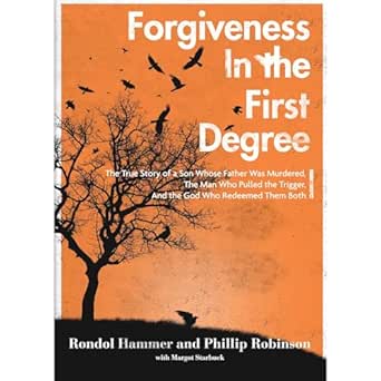 Amazon.com: Forgiveness in the First Degree: The True Story of a Son Whose Father Was Murdered ...