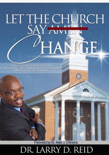 Let The Church Say Change eBook : Reid, Larry : Amazon.co.uk: Kindle Store