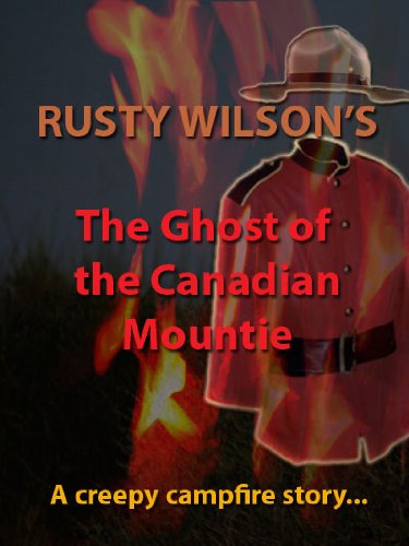 Amazon.com: The Ghost of the Canadian Mountie eBook : Wilson, Rusty: Books