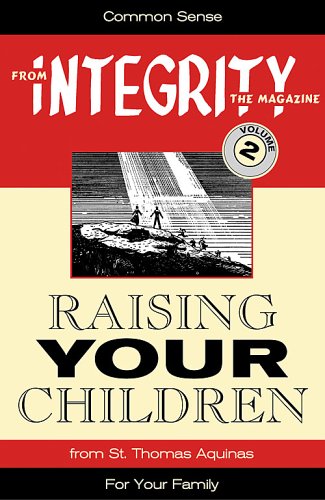 Raising Your Children (From Integrity Magazine, V. 2): From Integrity ...