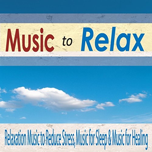 Écouter Music to Relax: Relaxation Music to Reduce Stress, Music for ...