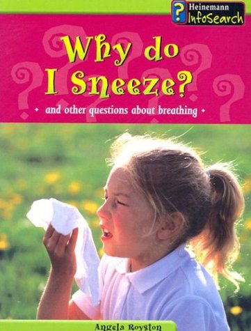 Why Do I Sneeze?: And Other Questions About Breathing (Body Matters ...