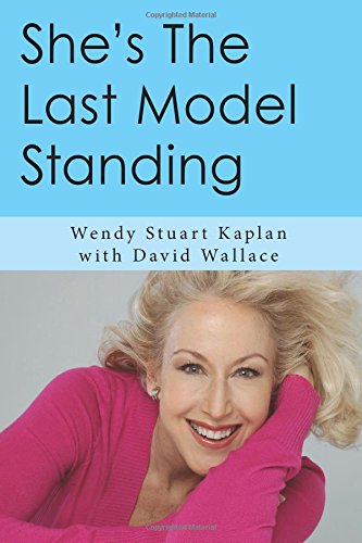She's The Last Model Standing: Kaplan, Wendy Stuart, Wallace, David ...