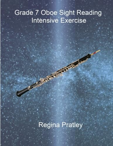 Grade 7 Oboe Sight Reading Intensive Exercise: Regina Pratley: 9781977862860: Amazon.com: Books