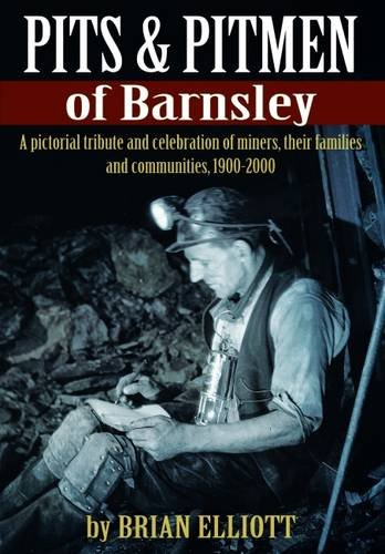 Barnsley Pits and Pit Men: Brian Elliott: 9781903425039: Amazon.com: Books