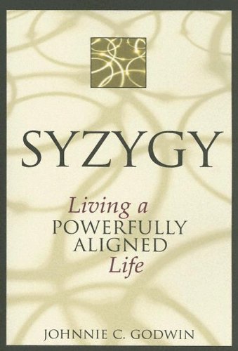 Syzygy: Living a Powerfully Aligned Life: Godwin, Johnnie C ...