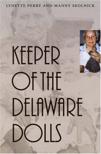 Keeper of the Delaware Dolls: Perry, Lynette, Skolnick, Manny ...