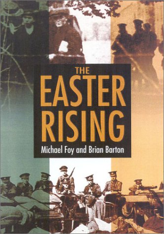The Easter Rising: Barton, Brian, Foy, Michael: 9780750926164: Amazon ...