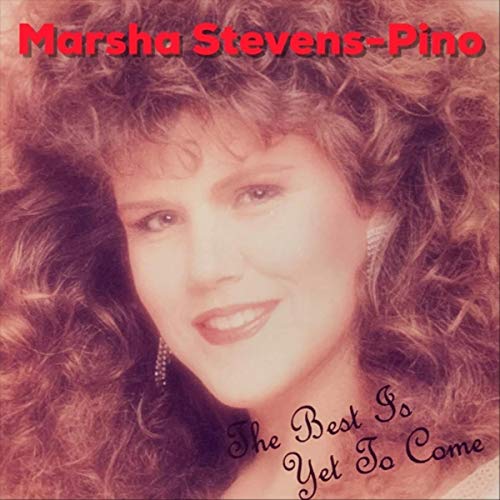 Play The Best Is yet to Come by Marsha Stevens-Pino on Amazon Music