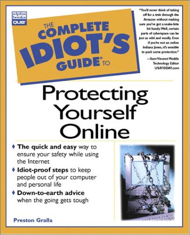 The Complete Idiot's Guide to Protecting Yourself Online: Gralla ...