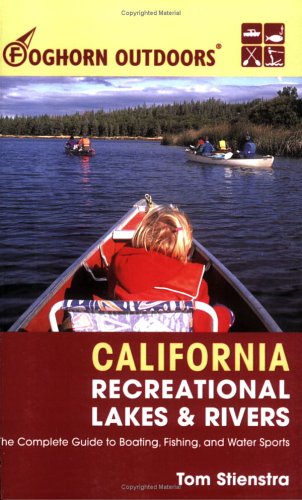 Foghorn Outdoors California Recreational Lakes and Rivers: The Complete ...