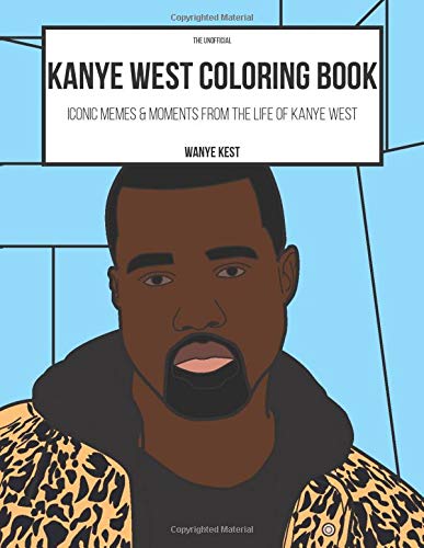 The Kanye West Coloring Book: Iconic Memes & Moments from the life of ...