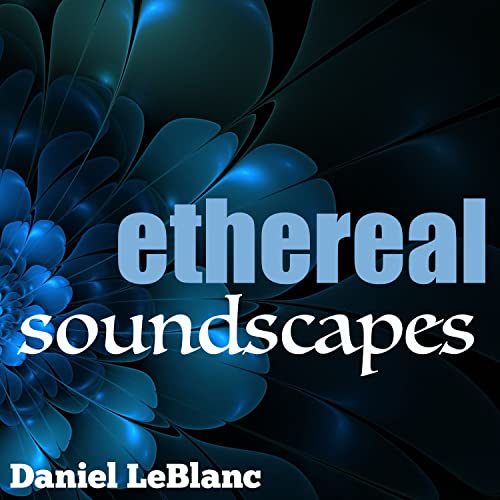 Amazon MusicでDaniel LeBlancのEthereal Soundscapesを再生する