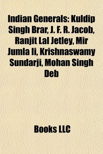 Indian generals: Kuldip Singh Brar, J. F. R. Jacob, Mir Jumla II ...