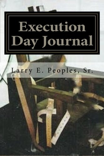 Execution Day Journal: Peoples Sr., Mr Larry E.: 9781499199758: Amazon ...