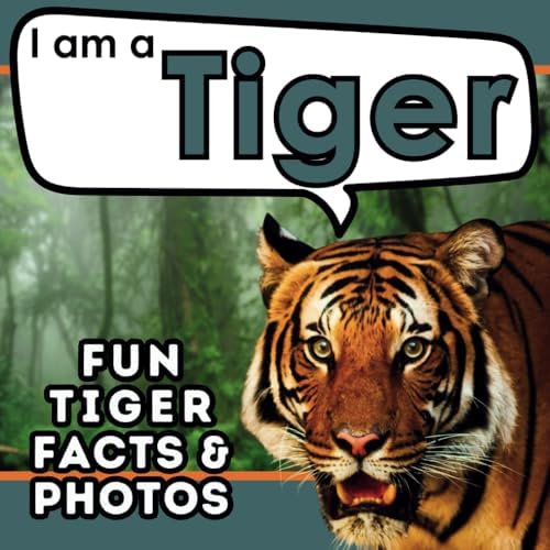 I am a Tiger: A Children's Book with Fun and Educational Animal Facts ...
