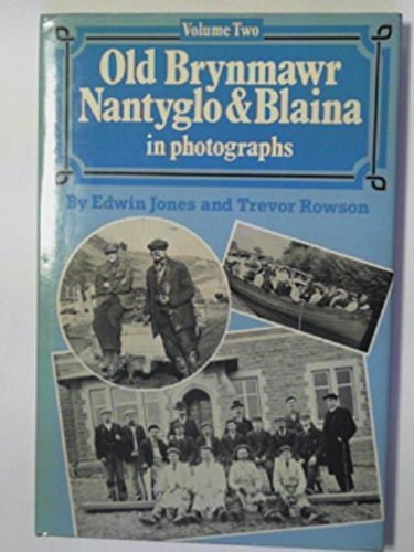 Old Brynmawr, Nantyglo and Blaina in photographs: v. 2: Jones, Edwin ...