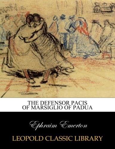 The Defensor pacis of Marsiglio of Padua: Emerton, Ephraim: Amazon.com ...