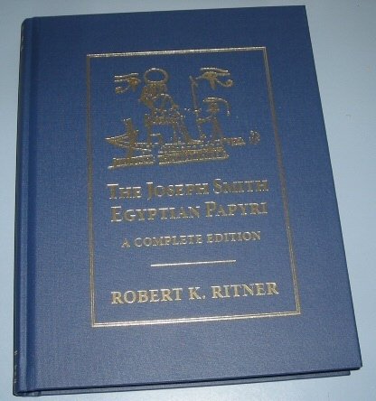 The Joseph Smith Egyptian Papyri: A Complete Edition: Robert K. Ritner ...