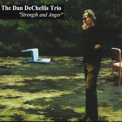 Amazon.com: Strength and Anger : The Dan Dechellis Trio: Digital Music