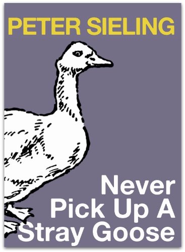 Never Pick Up A Stray Goose eBook : Sieling, Peter: Amazon.in: Kindle Store