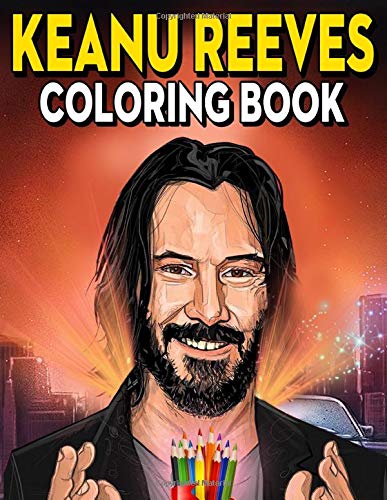 Keanu Reeves Coloring Book: Famous Pictures of Keanu Reeves to Color ...
