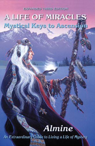 A Life of Miracles: Mystical Keys to Ascension (Expanded Third Edition ...