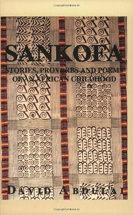 Sankofa: Stories, Proverbs & Poems of an African Childhood: Abdulai ...
