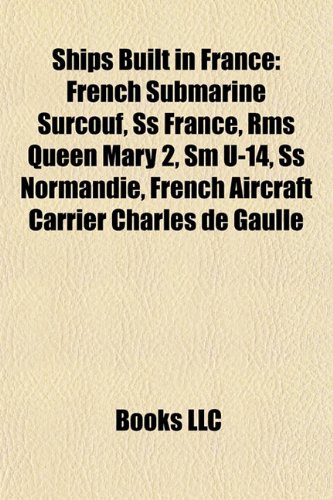 Ships built in France: French submarine Surcouf, SS France, RMS Queen ...