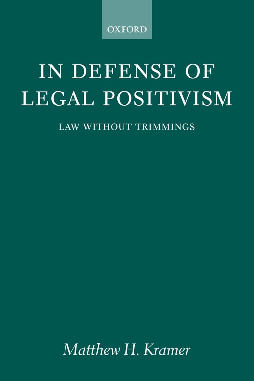 In Defense of Legal Positivism: Law without Trimmings: Kramer, Matthew ...