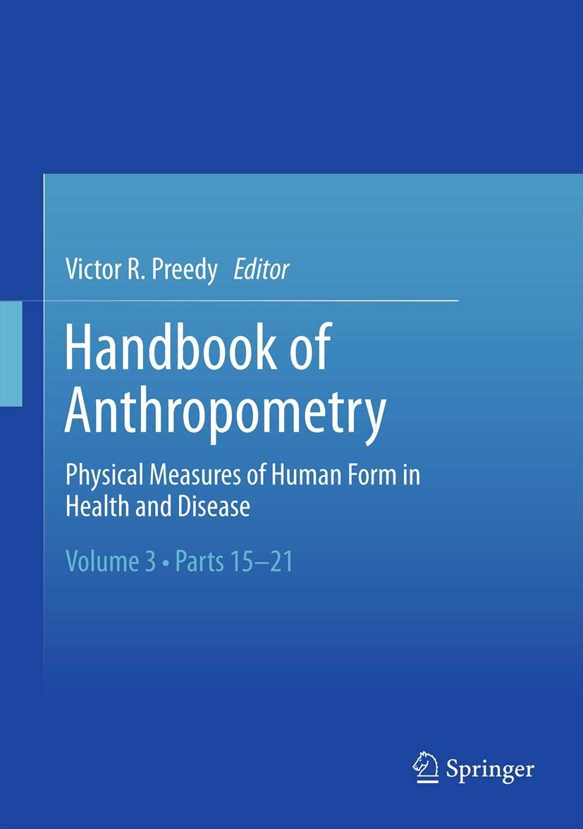 Handbook of Anthropometry: Physical Measures of Human Form in Health ...