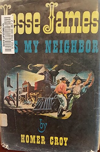 Jesse James Was My Neighbor: Croy, Homer: Amazon.com: Books