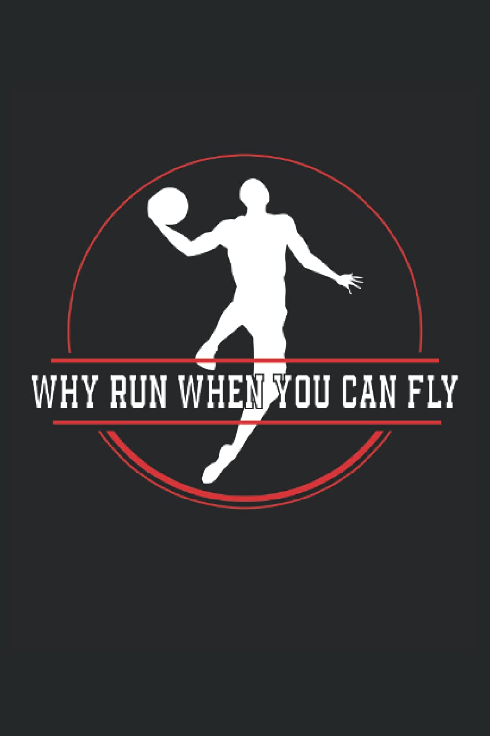 Buy Baloncesto Why run when you can fly: Cuaderno de rayas cuaderno de ...