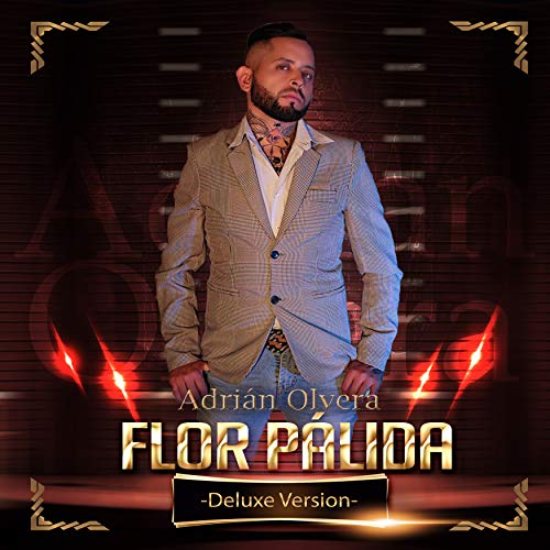 Amazon Music - Adrián OlveraのFlor Pálida (Deluxe) - Amazon.co.jp