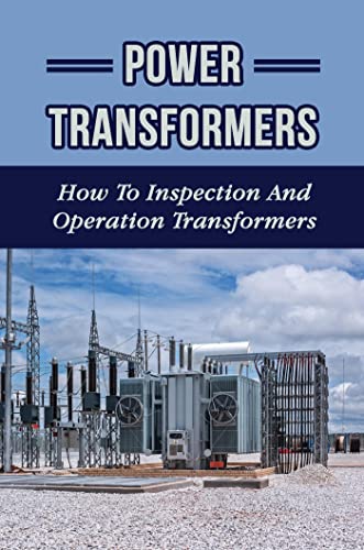 Power Transformers: How To Inspection And Operation Transformers eBook ...