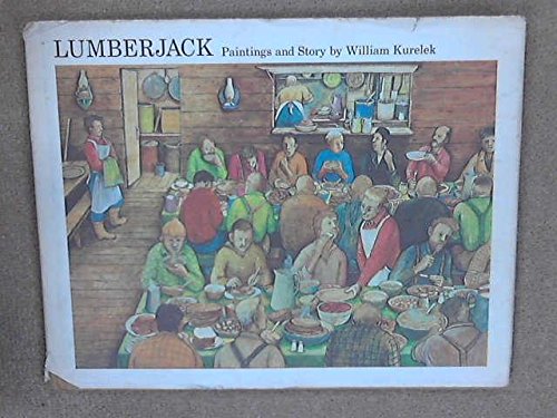 Lumberjack: Kurelek, William: 9780395199220: Amazon.com: Books