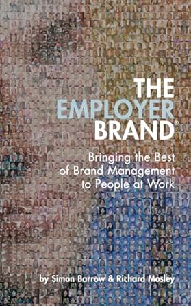 The Employer Brand: Bringing the Best of Brand Management to People at ...