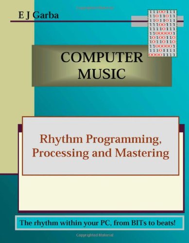 Computer Music: Rhythm Programming, Processing and Mastering: Garba, E ...