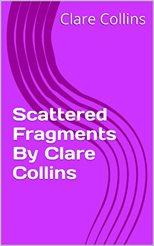 Scattered Fragments By Clare Collins eBook : Collins, Clare: Amazon.in ...
