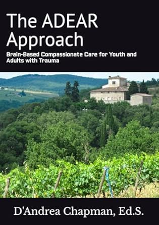 The ADEAR Approach: Brain-Based Compassionate Care for Youth and Adults ...