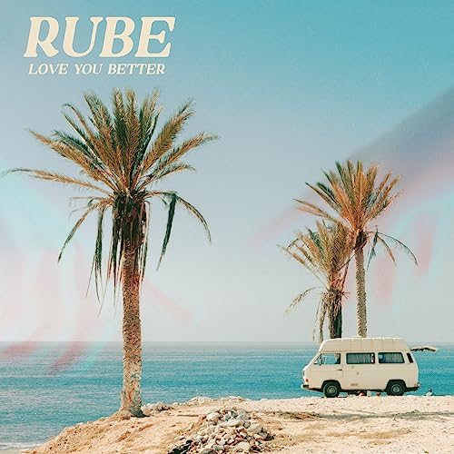 Écouter Love You Better par Rube sur Amazon Music Unlimited