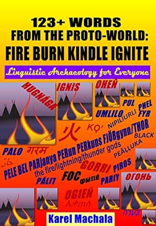123+ Words from the Proto-World: FIRE BURN KINDLE IGNITE: Linguistic ...