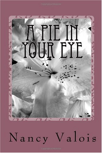 A Pie In Your Eye: incredible meals in a pie & other one dish wonders ...