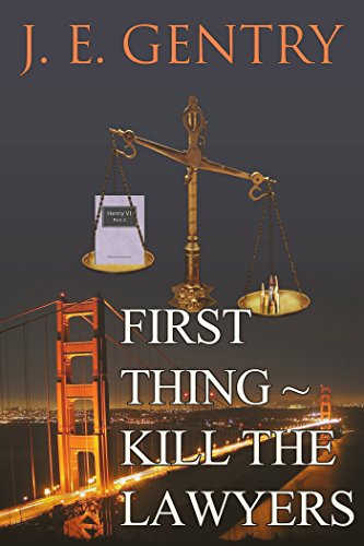 First Thing ~ Kill the Lawyers - Kindle edition by Gentry, J. E ...
