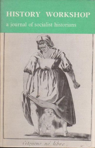 History Workshop: A. L. Morton, Anna Davin, William Rosenberg, Tony ...