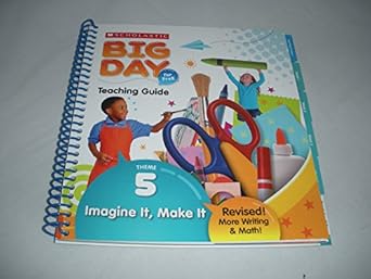 Scholastic Big Day for PreK Theme 5: Imagine It, Make It Teaching Guide ...