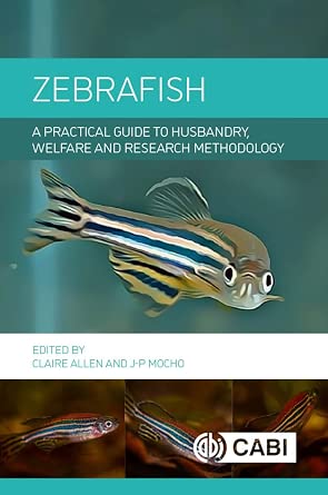Zebrafish: A Practical Guide to Husbandry, Welfare and Research ...